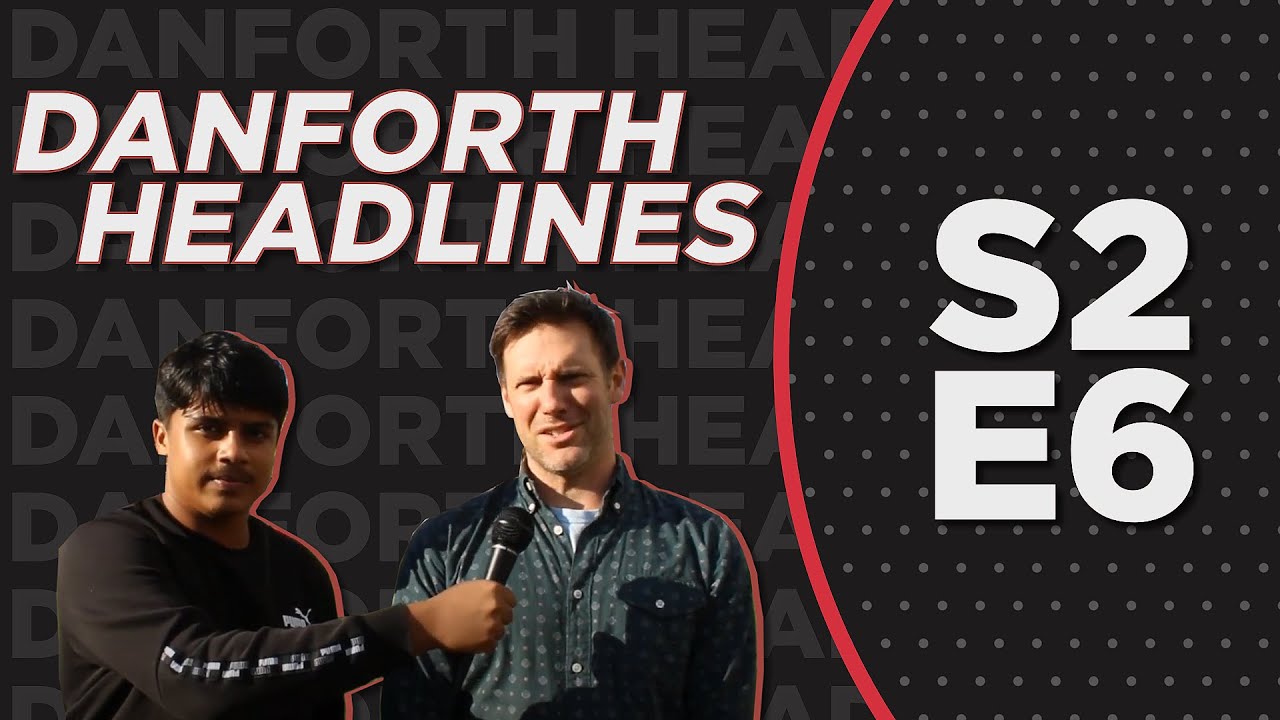 Danforth Headlines S2 Ep6 - YouTube