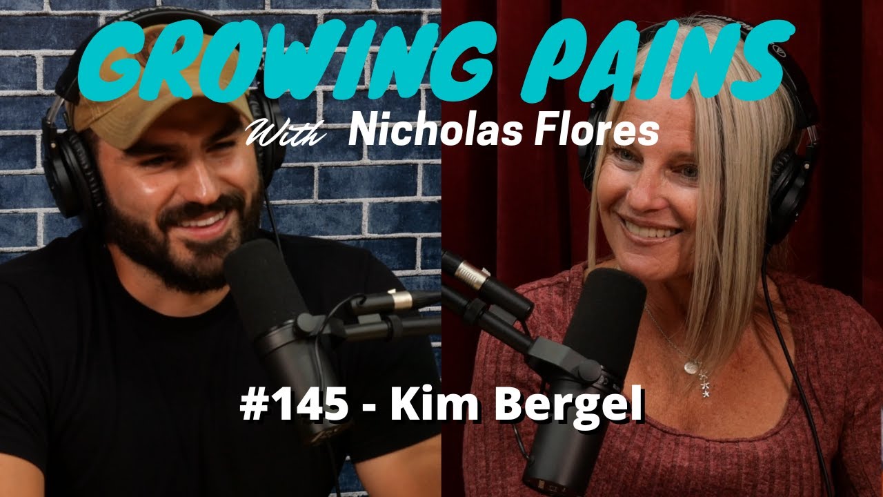 #145 - Kim Bergel | Growing Pains with Nicholas Flores - YouTube