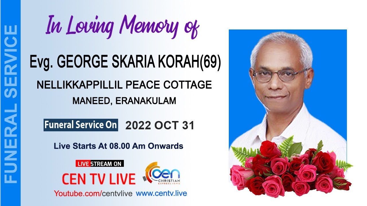 Evg. GEORGE SKARIA KORAH(69) || FUNERAL SERVICE || LIVE ON: 2022 OCT 31 - YouTube