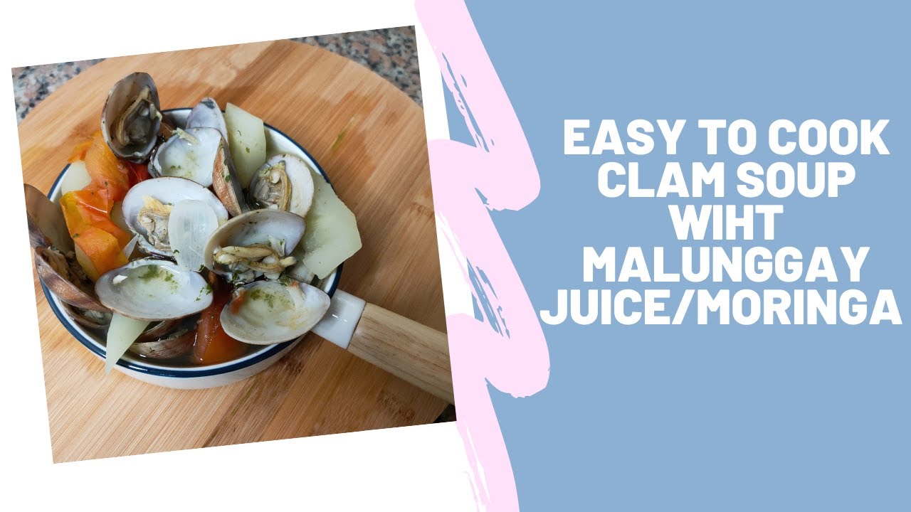 how to cook halaan soup/clam with malunggay juice/moringa. - YouTube