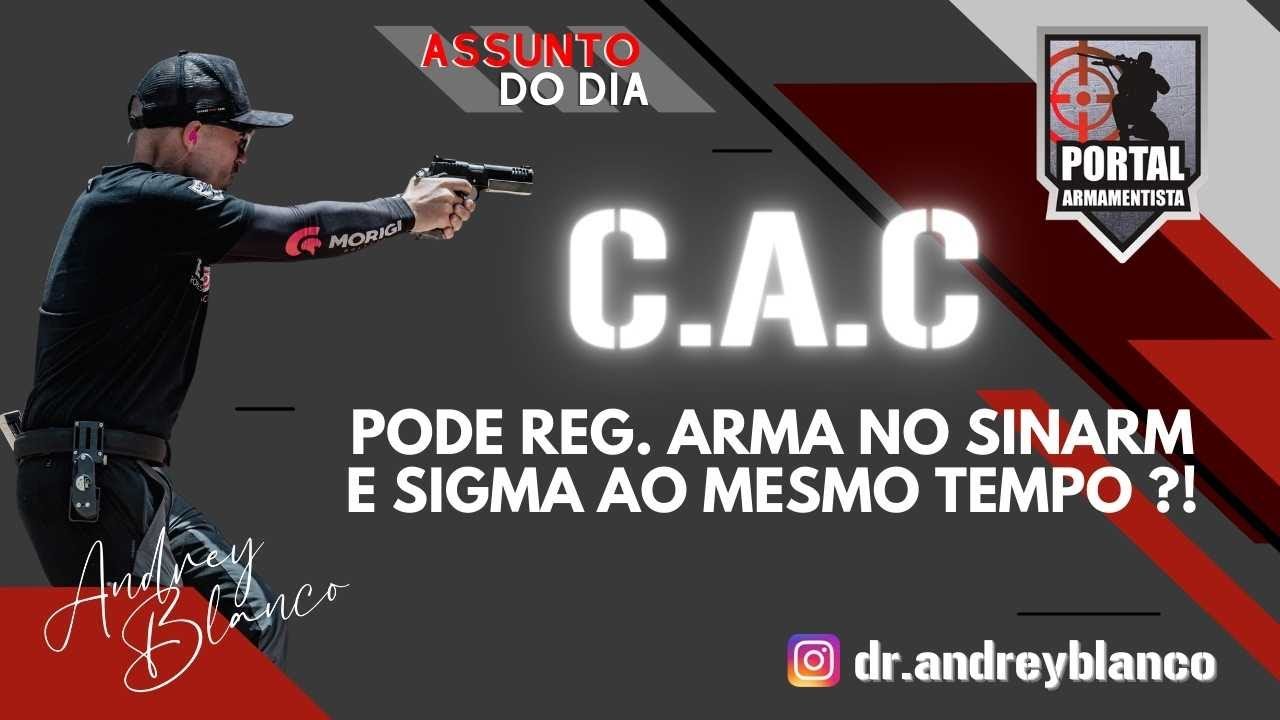CAC - PODE REG. ARM@ NO SINARM E SIGMA AO MESMO TEMPO ?! - YouTube