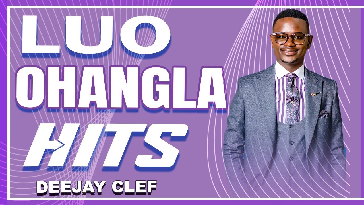 LATEST LUO OHANGLA VIDEO MIX VOL 3 | DEEJAY CLEF | PRINCE INDAH ...