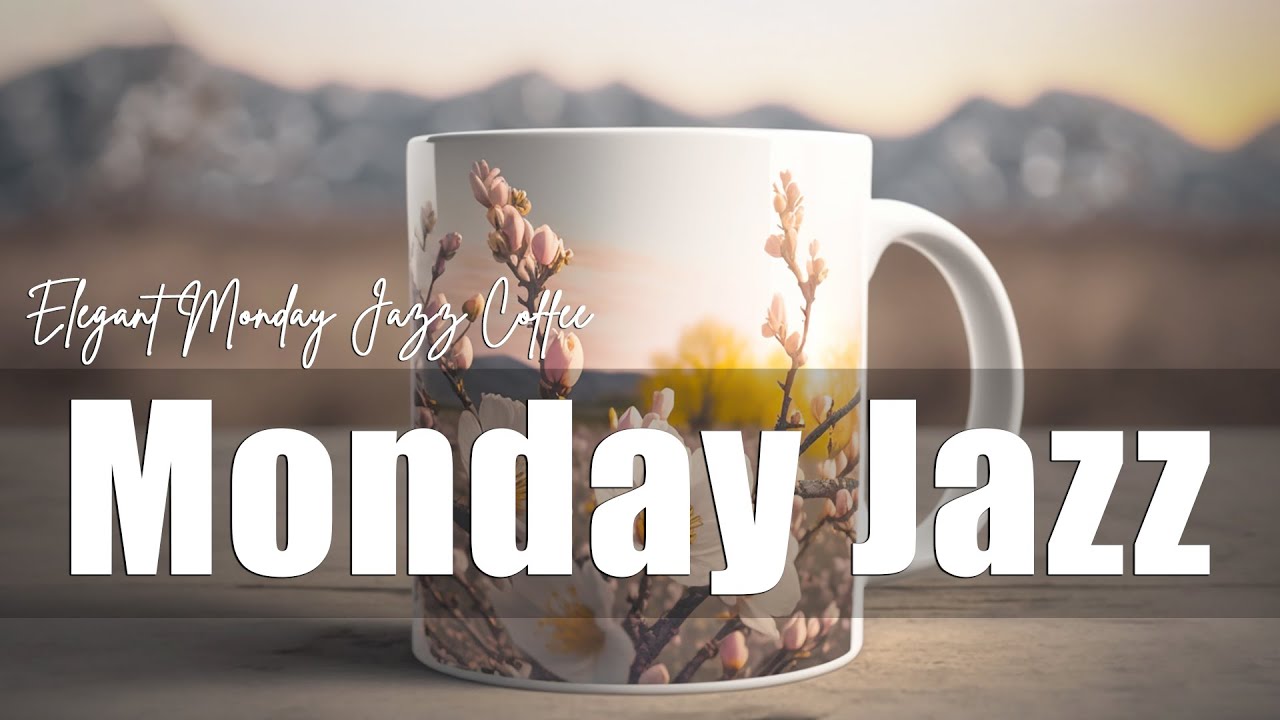 MONDAY JAZZ MUSIC ☕ Elegant Monday Jazz Coffee And Bossa Nova Start The ...