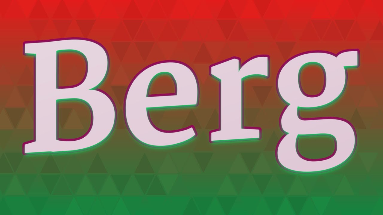 BERG pronunciation • How to pronounce BERG - YouTube