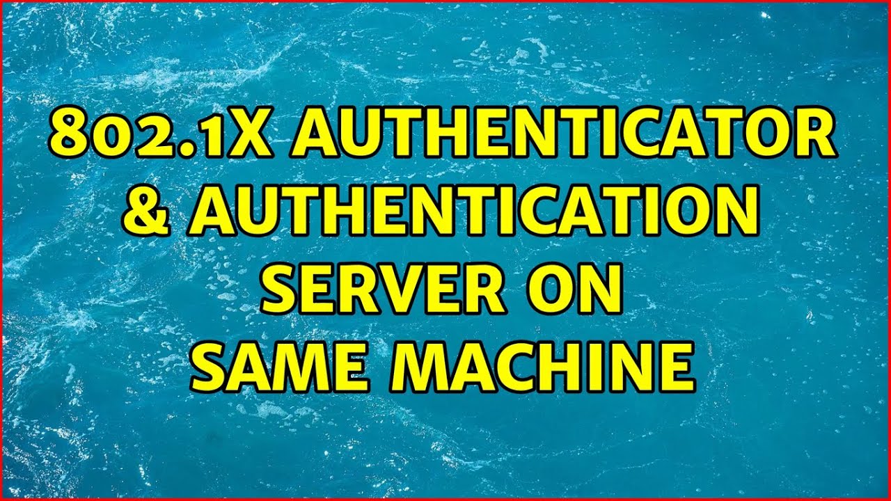 802.1x Authenticator & Authentication server on same machine - YouTube