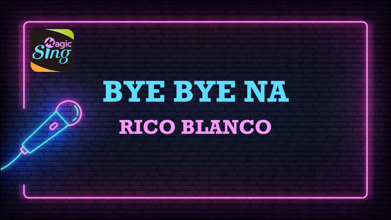Bye Bye Na - Rico Blanco KARAOKE Version - YouTube