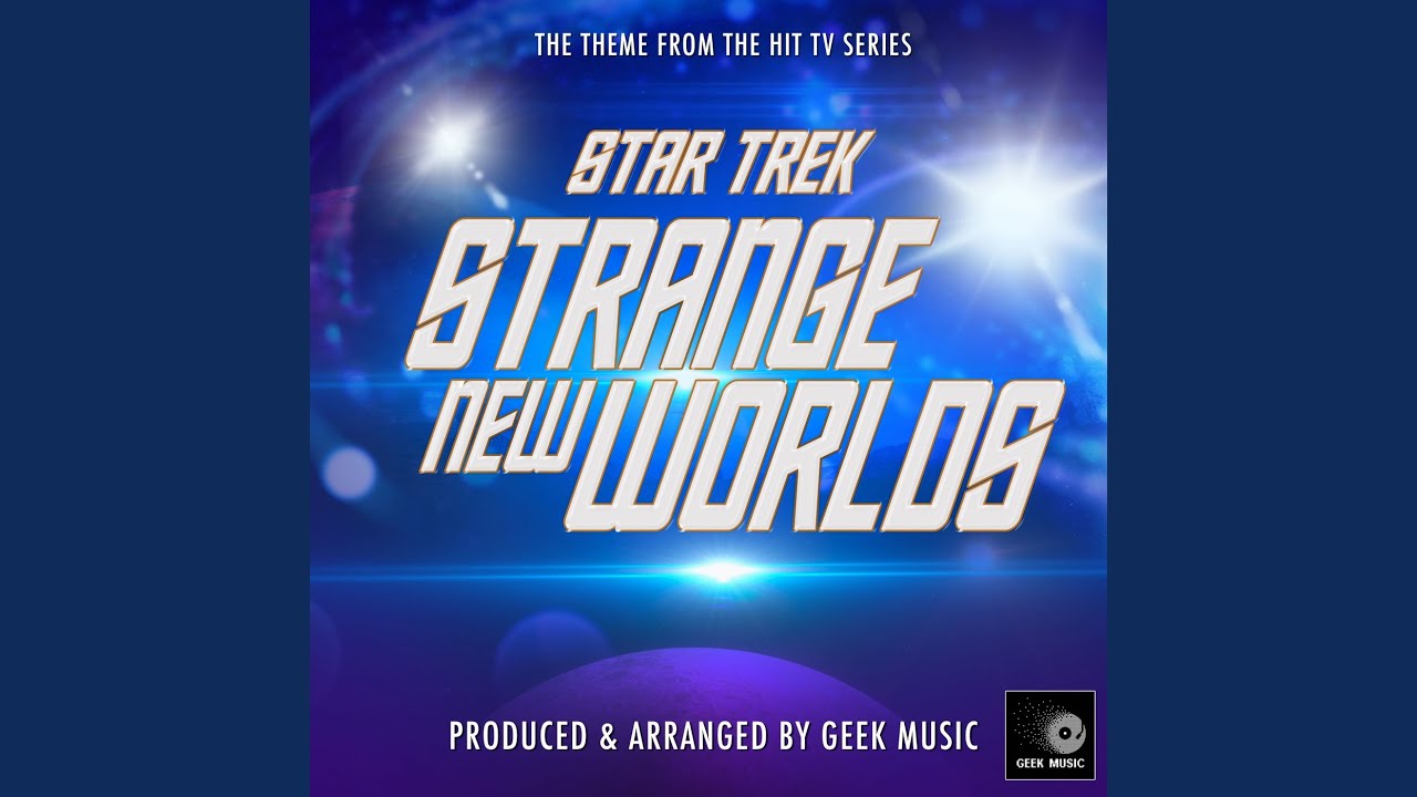 Star Trek: Strange New Worlds Main Theme (From "Star Trek Strange New ...