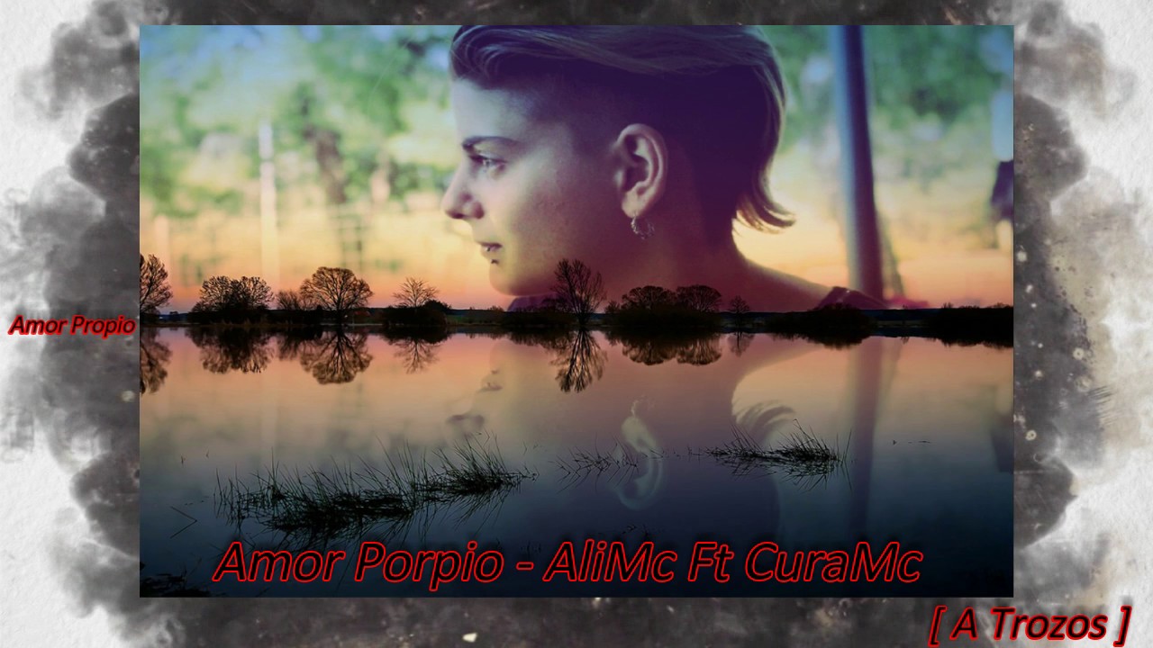 Amor Propio - Cura Mc Ft AliMc ( A Trozos ) - YouTube