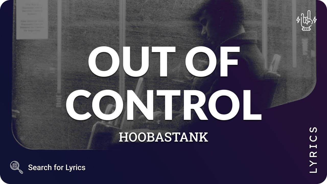 Hoobastank - Out Of Control (Lyrics for Desktop) - YouTube