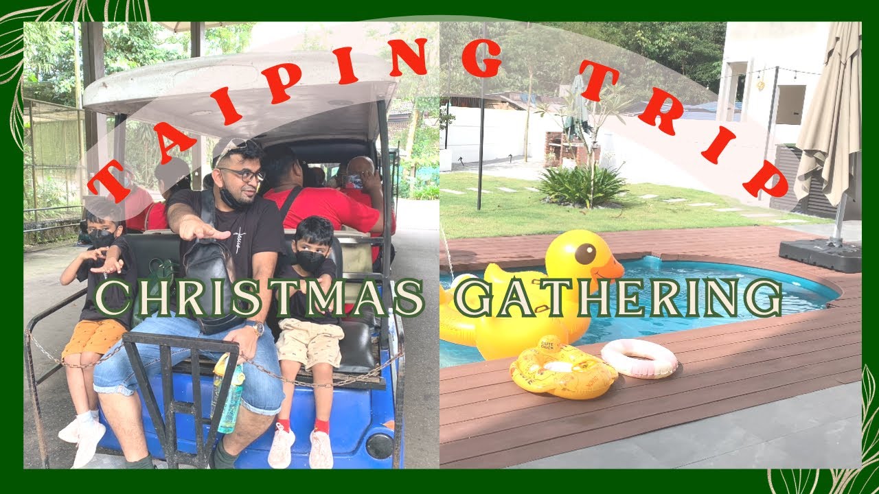 VILLA TAIPING | CHRISTMAS GATHERING | TAIPING ZOO TRIP | homestay at ...