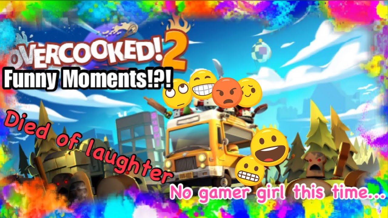 Overcooked 2 Funny Moments??? Hardest laugh I’ve ever recorded in a ...