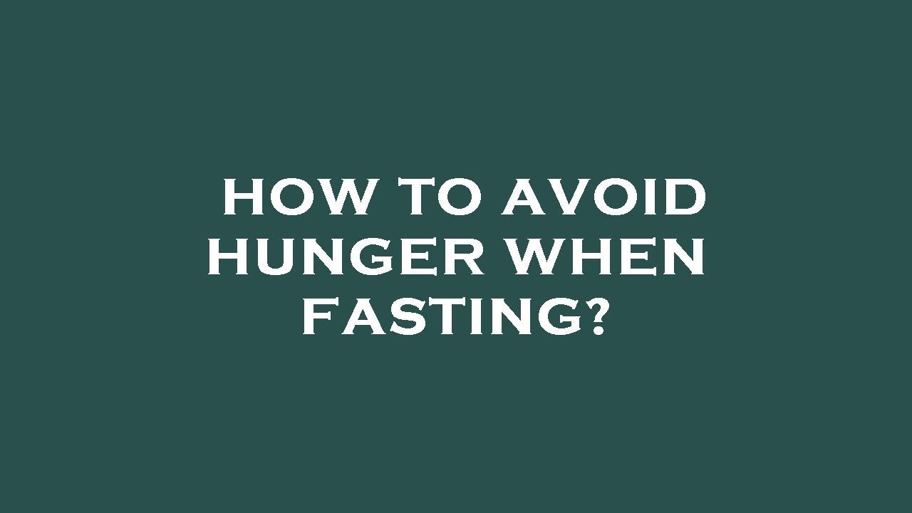 How to avoid hunger when fasting? - YouTube