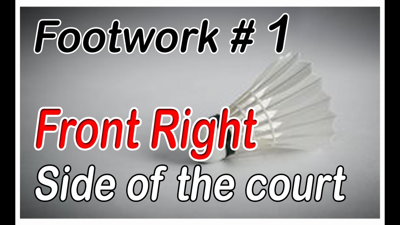 Badminton footwork #1 - Front Right Side of The Court - YouTube