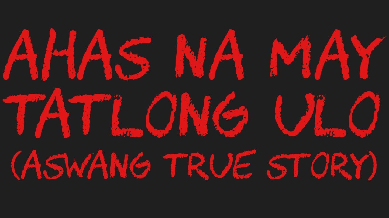 AHAS NA MAY TATLONG ULO (Aswang True Story) - YouTube