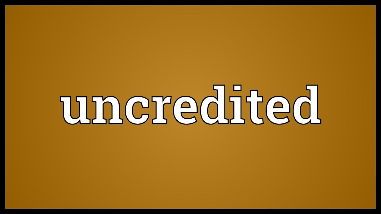 Uncredited Meaning YouTube uncredited-meaning-youtube