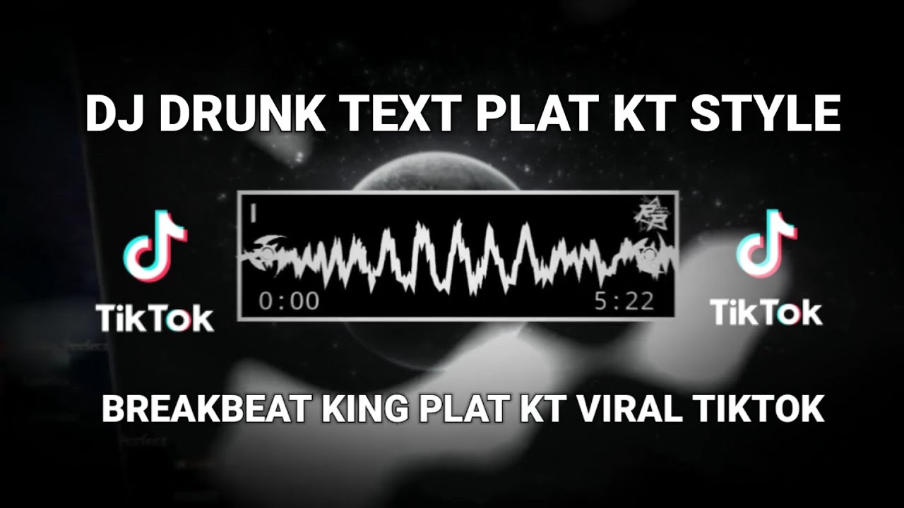 DJ DRUNK TEXT PLAT KT STYLE || BREAKBEAT VIRAL KING PLAT KT 2024 - YouTube