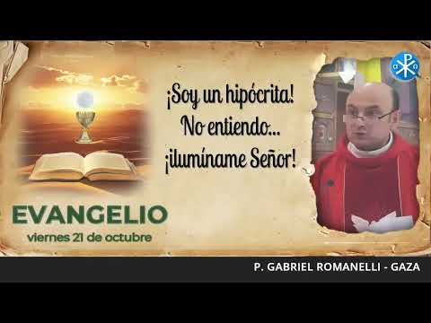 Evangelio de hoy, 21 de octubre de 2023   ¡Soy un hipócrita! No entiendo    ¡ilumíname Señor!