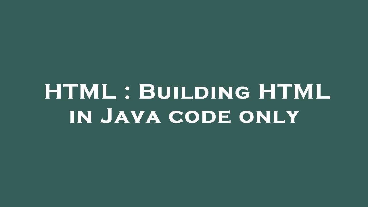 Html Building Html In Java Code Only Youtube 3491