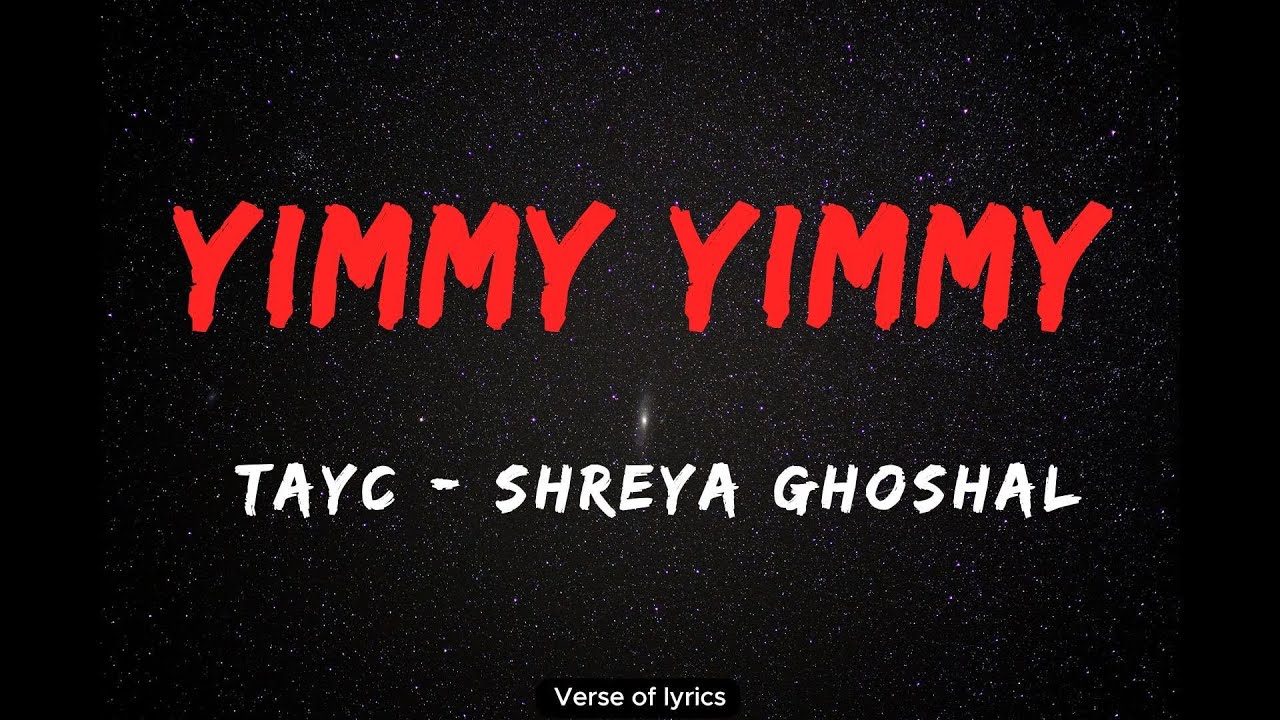 Yimmy Yimmy - Lyrics | Tayc - Shreya Ghosal @Verseoflyrics - YouTube
