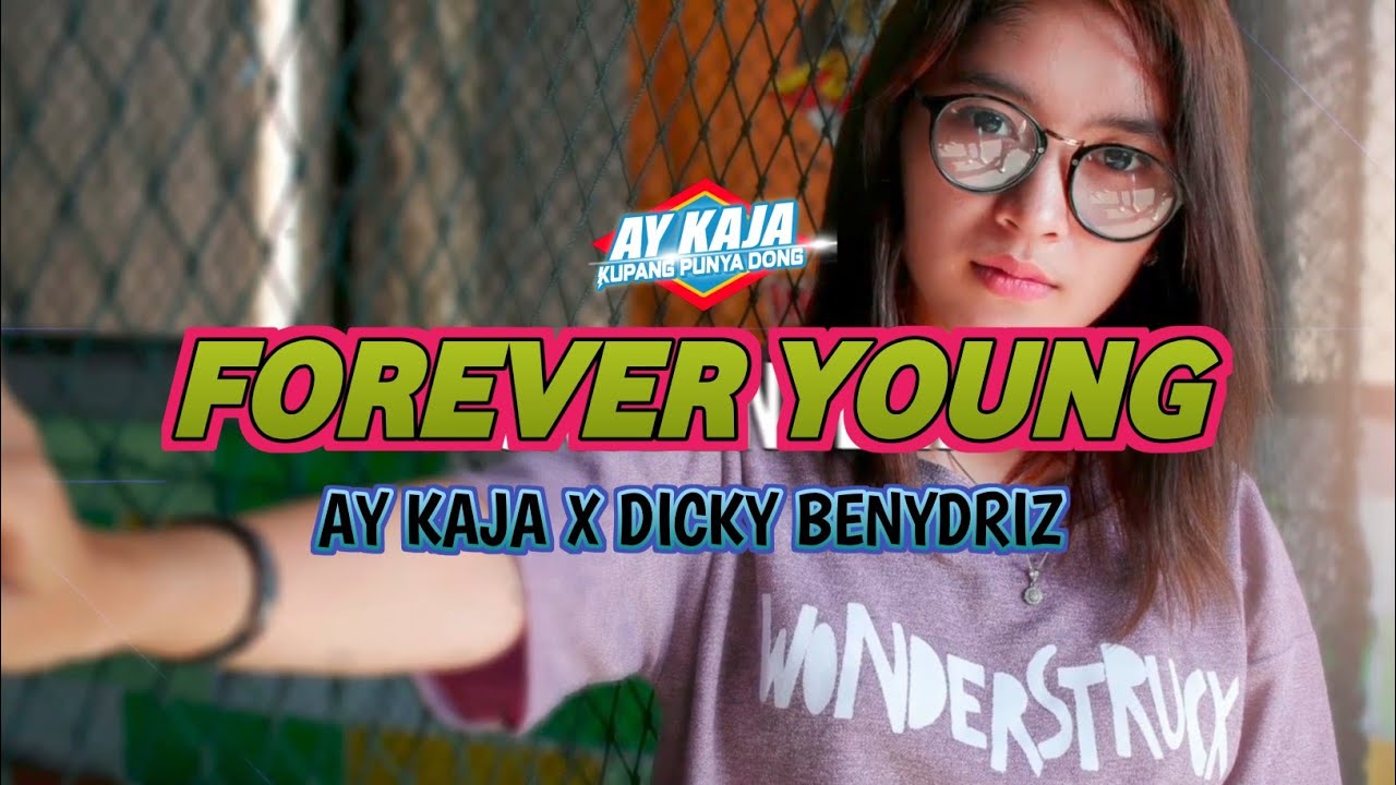FOREVER YOUNG [AY KAJA x DICKY BENYDRIZ] REMIX 2024 - YouTube