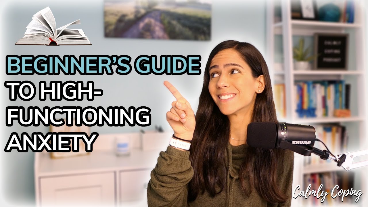 The Beginners Guide To High Functioning Anxiety Youtube