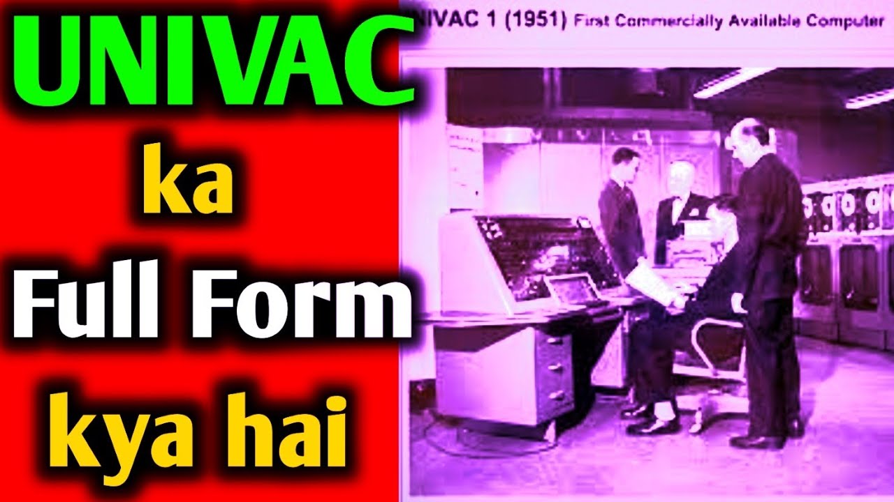 What Is UNIVAC Full Form Of UNIVAC UNIVAC Kya Hai UNIVAC UNIVAC what-is-univac-full-form-of-univac-univac-kya-hai-univac-univac