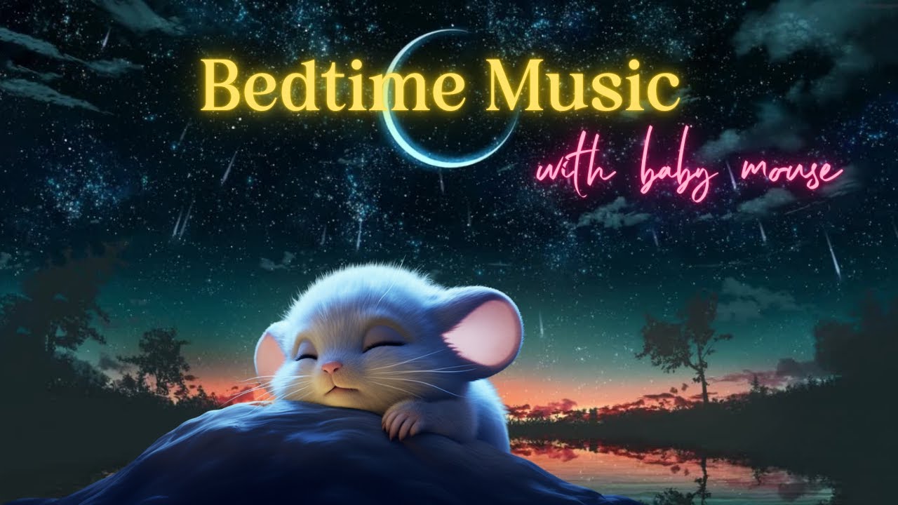 Relaxing Sleep Music For Babies 💕 Baby Mouse 🐭 Sleep Tight Bedtime ...