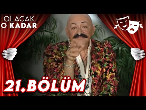 21. Bölüm - Olacak O Kadar