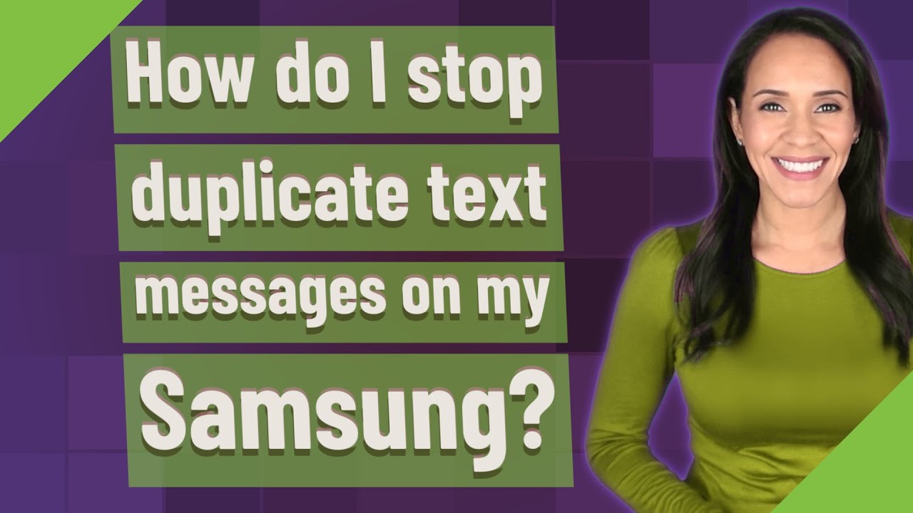 How Do I Stop Duplicate Text Messages On My Samsung How To Delete how-do-i-stop-duplicate-text-messages-on-my-samsung-how-to-delete