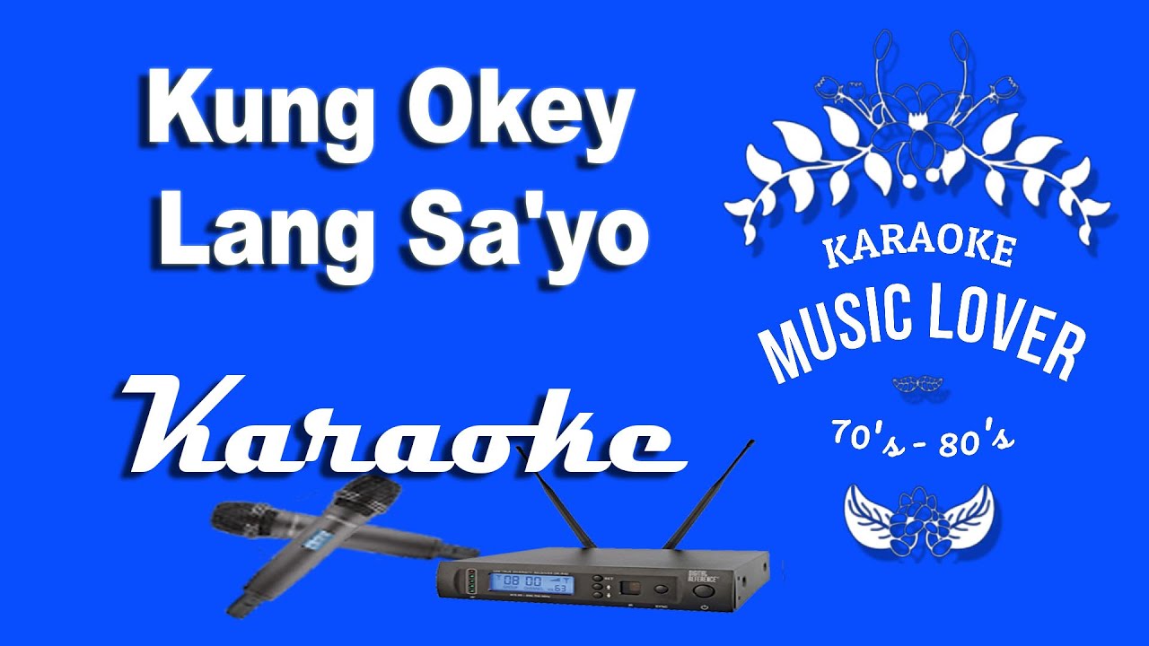 Kung Okey Lang Sa'yo - Karaoke - YouTube