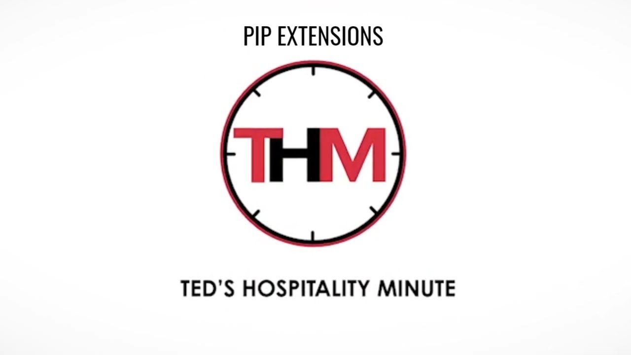 PIP Extensions. What you need to know | Ted's Hospitality Minute - YouTube