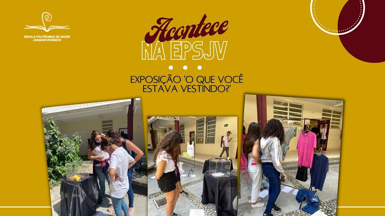 #AconteceNaEPSJV: Exposição "O que você estava vestindo?" - YouTube