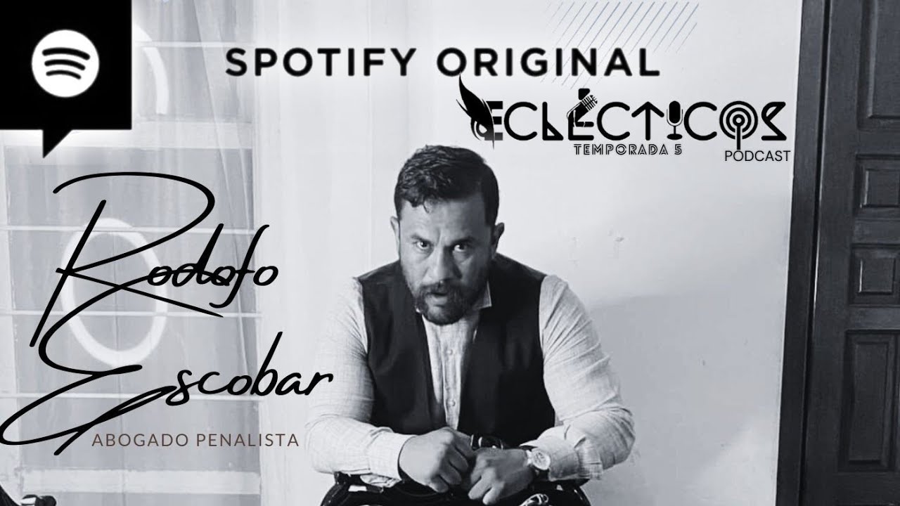 Eclécticos Podcast Temporada final | Abogado Rodolfo Escobar - YouTube