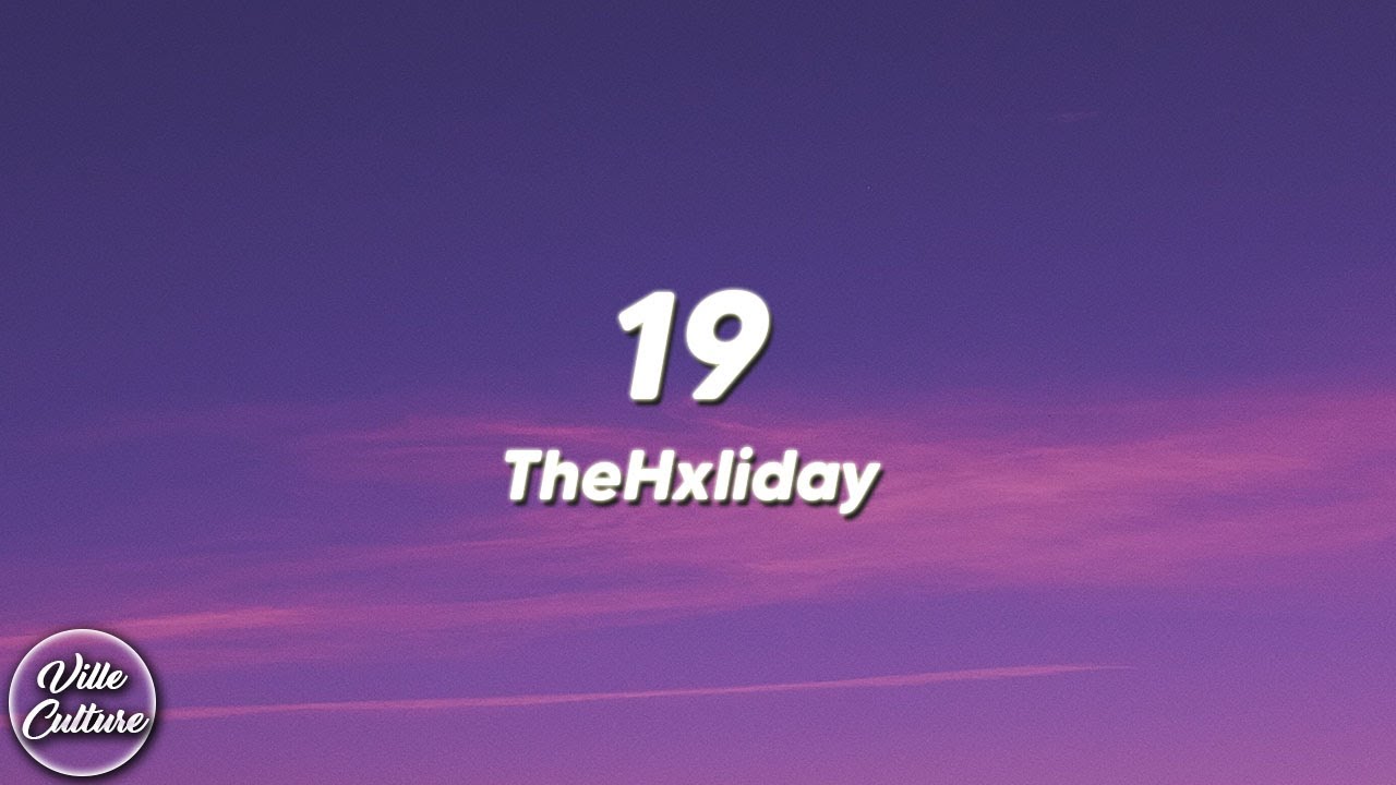 TheHxliday - 19 (Lyrics) - YouTube