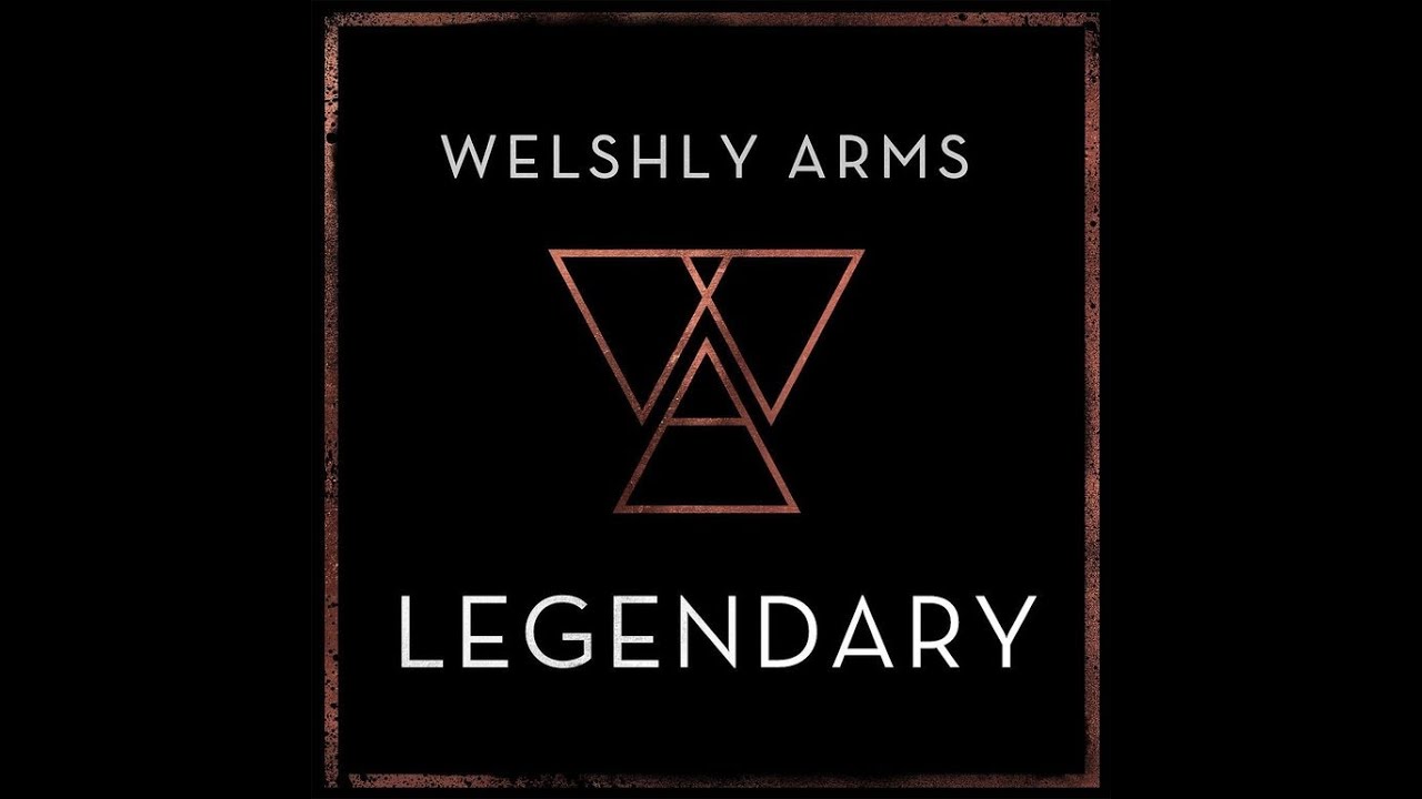 Welshly Arms - Legendary (Audio). - YouTube