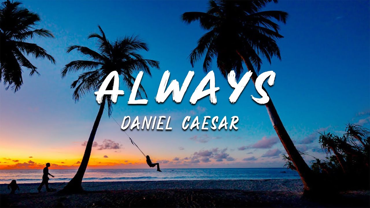 🌞Daniel Caesar - Always (Lyrics) - YouTube