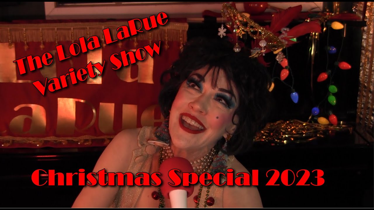 The Lola LaRue Variety Show - Christmas 2023 Special - YouTube