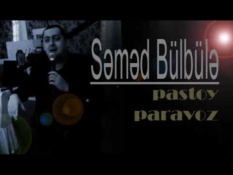 SəMəD BüLBüLə~~POSTOY PARAVOZ 2021