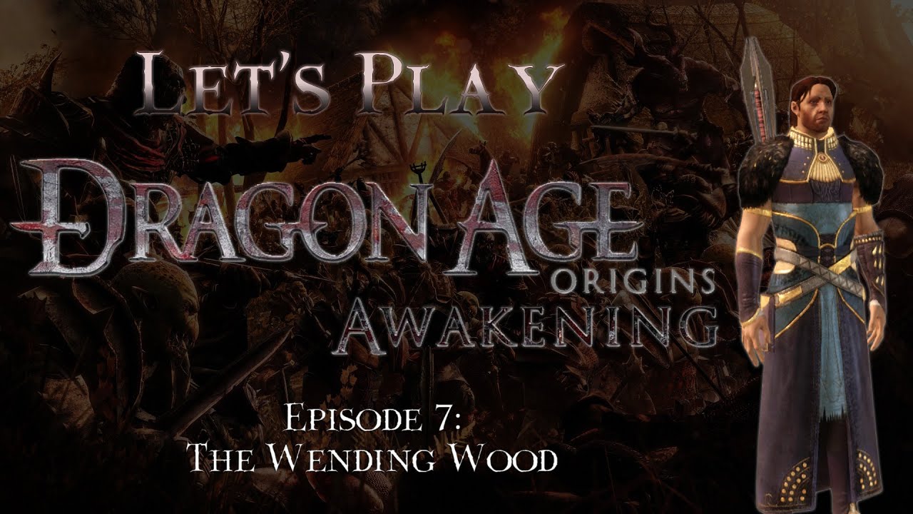 Let's Play Dragon Age Origins: Awakening, Episode 7: The Wending Wood ...