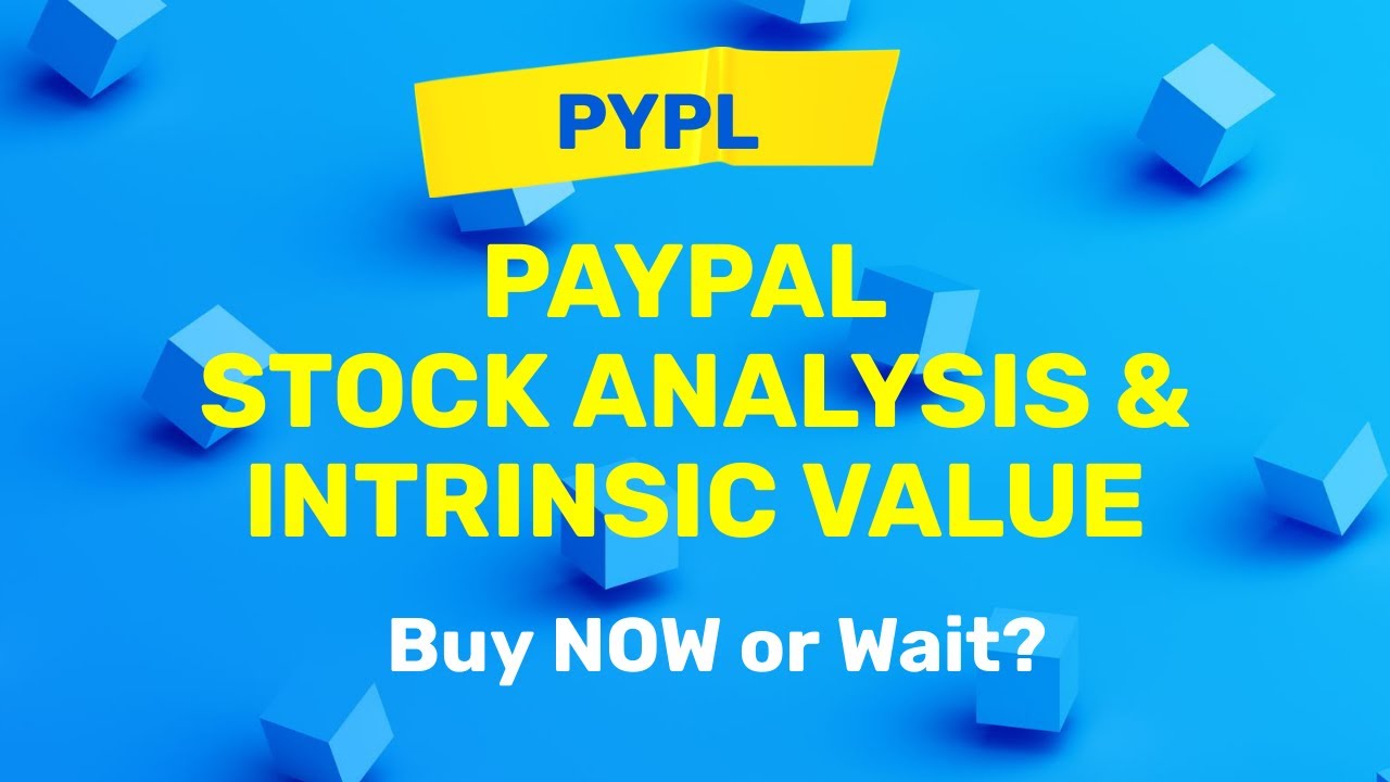 PayPal (PYPL) Stock Analysis and Intrinsic Value | Buy Now or Wait ...