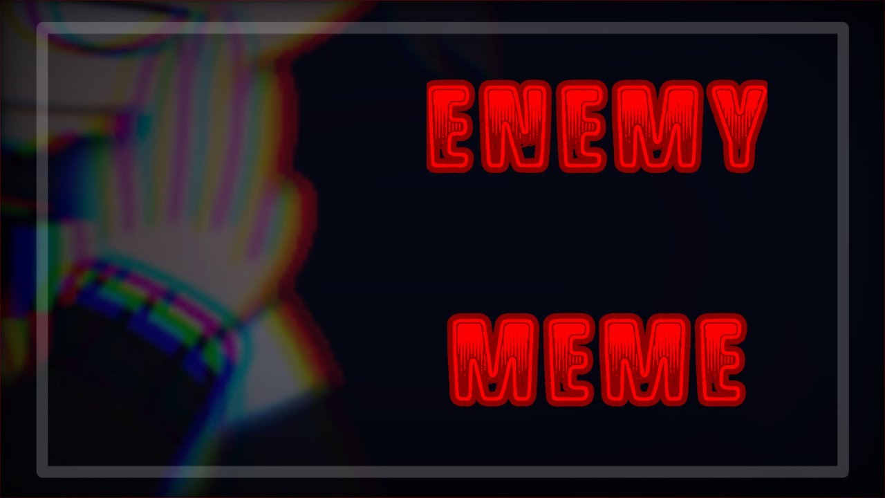 Enemy | Animation Meme [FLASHING LIGHTS, SHAKING SCREEN WARNING] - YouTube