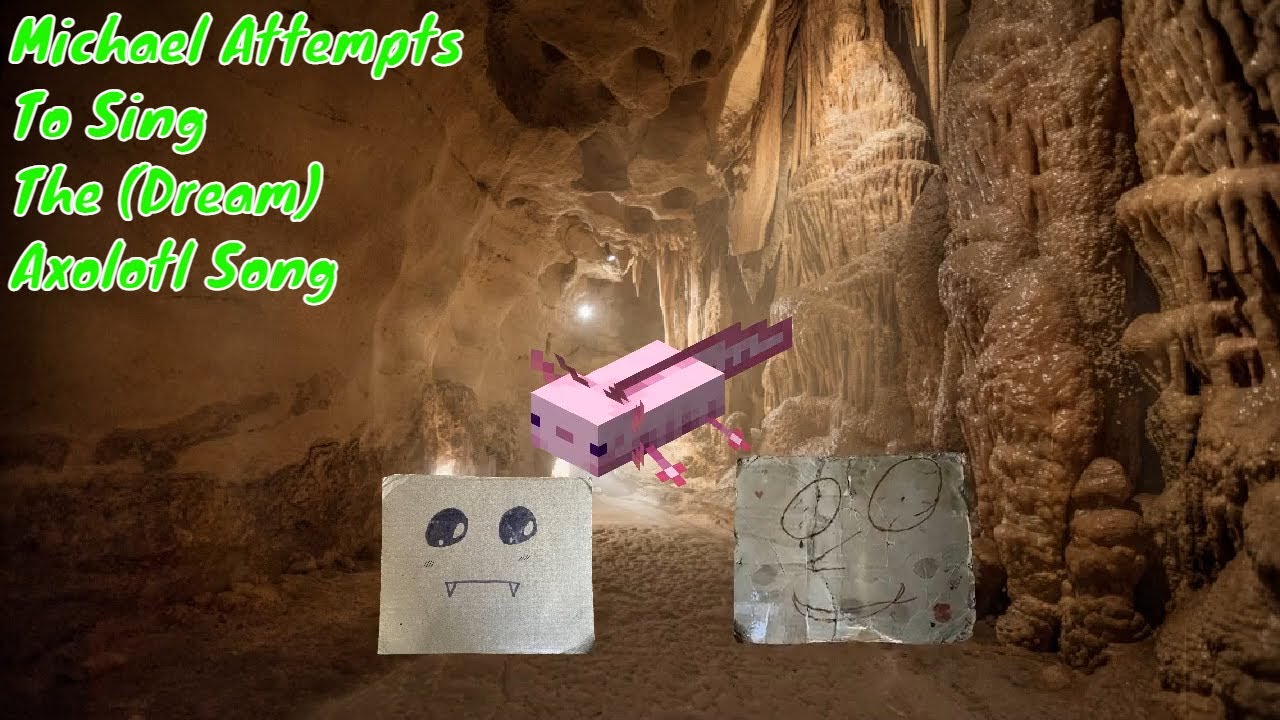 Michael Attempts To Sing The (Dream) Axolotl Song - YouTube