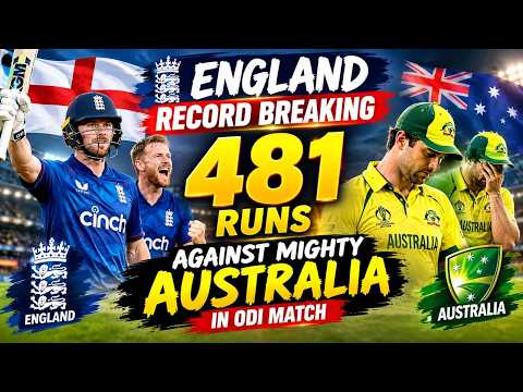 England 481/6 vs Australia 🔥 | Record-Breaking ODI Batting Masterclass