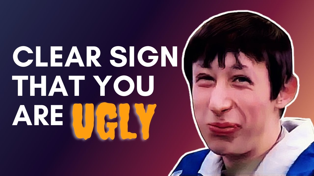 CLEAR SIGN THAT YOU ARE UGLY 😟 - YouTube