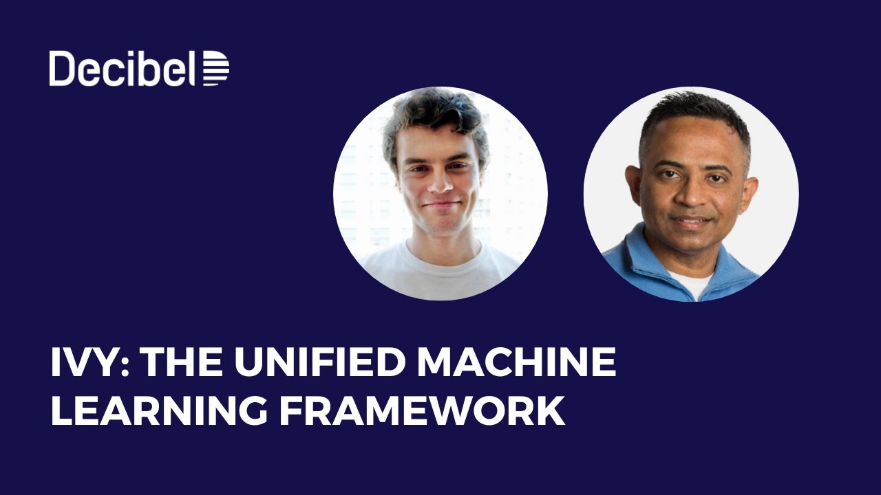 Ivy: The Unified Machine Learning Framework - Decibel Interview - YouTube