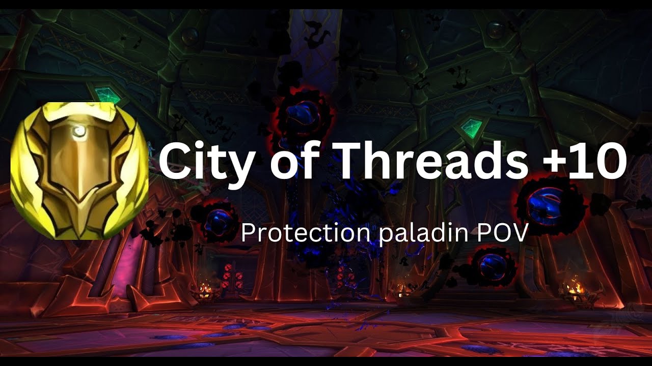 City of Threads +10 / Protection paladin POV / TWW S1 M+ - YouTube