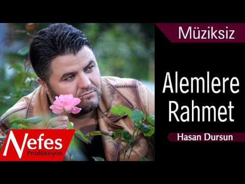 Hasan Dursun - Alemlere Rahmet - 2017 Yeni Müziksiz ilahi