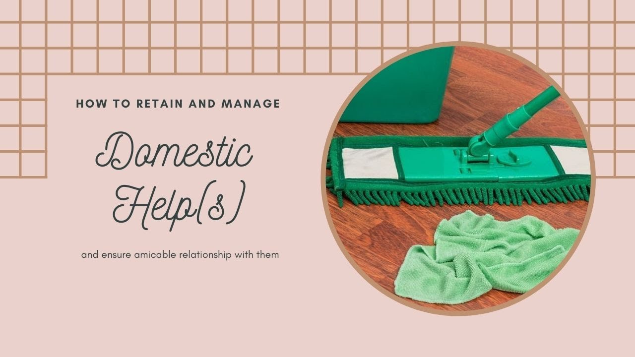 10 Tips On How To Retain And Manage deal With Domestic Help s YouTube 10 Tips On How To Retain And Manage deal With Domestic Help s YouTube