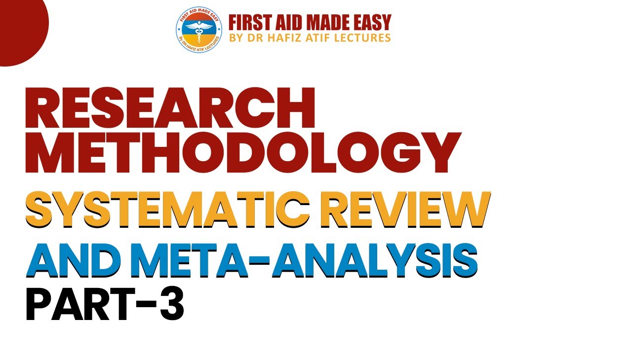 Research Methodology systematic review and meta-analysis part 3 - YouTube