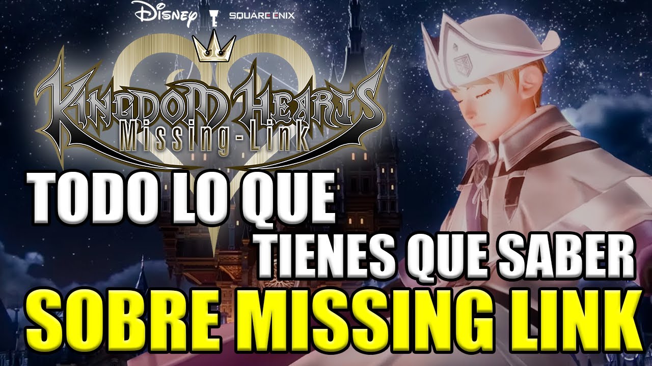 Todo lo que necesitas saber de KINGDOM HEARTS MISSING LINK - YouTube
